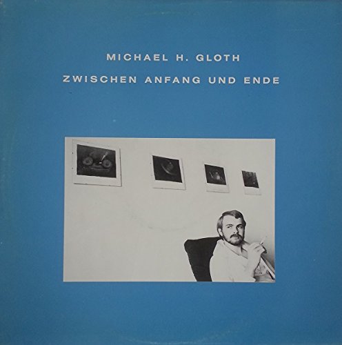 Amazon.com: Michael H. Gloth - Zwischen Anfang Und Ende - Gloth ...