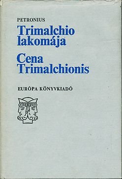Trimalchio lakomája = Cena Trimalchonis. Lateinisch - Unagrisch ...