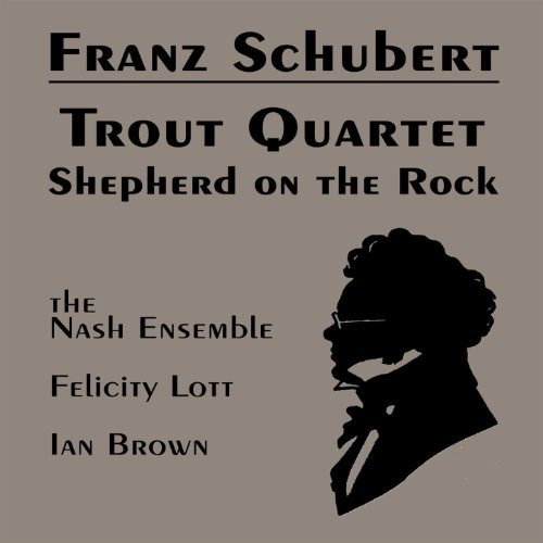 Play Schubert: Trout Quintet; Shepherd On The Rock by Nash Ensemble ...