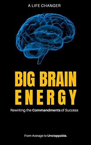 Big Brain Energy: Rewriting the commandments of success - Kindle ...
