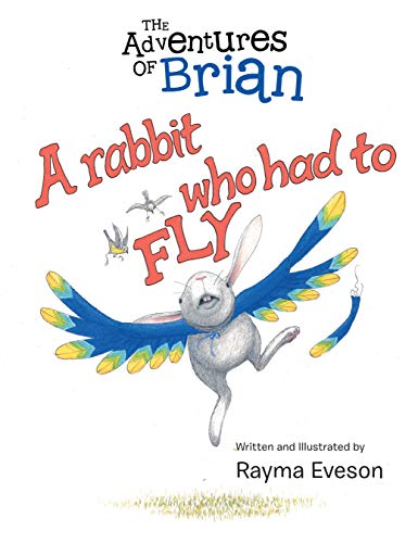 Amazon.com: The Adventures of Brian: A Rabbit Who Had to Fly eBook ...
