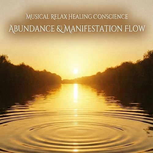 ABUNDANCE & MANIFESTATION FLOW by Musical Relax Healing conscience on ...