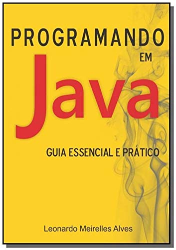 PROGRAMANDO EM JAVA - GUIA ESSENCIAL E PRATICO: unknown author: 9788556970688: Amazon.com: Books