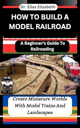 Amazon.com: HOW TO BUILD A MODEL RAILROAD : A Beginner's Guide To ...