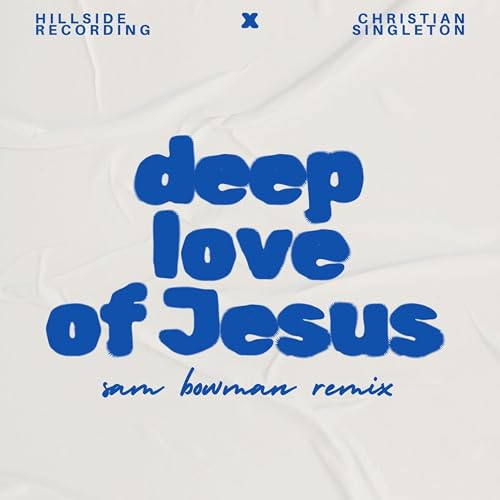 Play deep love of Jesus (Sam Bowman Remix) by Christian Singleton feat ...