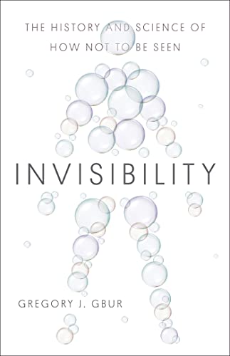 Invisibility: The History and Science of How Not to Be Seen eBook ...