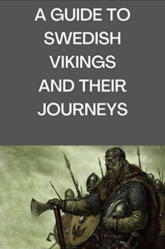 Swedish Vikings: A Guide To Swedish Viking and their Journeys eBook ...