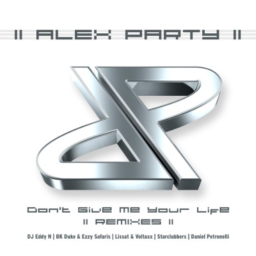 Spiele Don't Give Me Your Life (2013 Remixes) von Alex Party auf Amazon ...