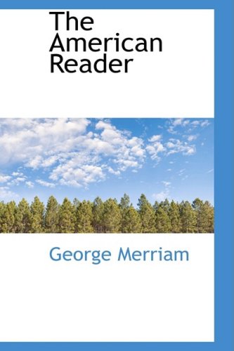 The American Reader: Merriam, George: 9781103708659: Amazon.com: Books
