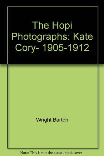 The Hopi Photographs: Kate Cory, 1905-1912: Cory, Kate;Gaede, Marc ...
