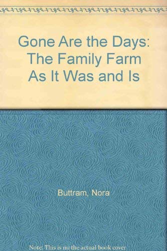Gone Are the Days: The Family Farm As It Was and Is: Buttram, Nora ...