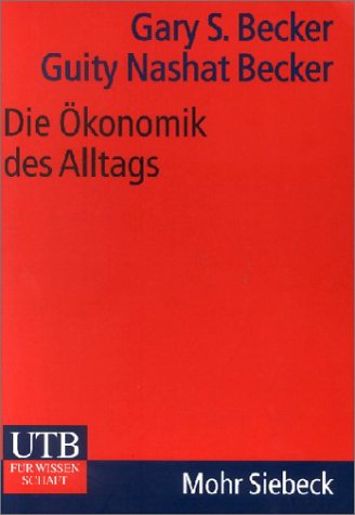 Amazon.com: Die Ökonomik des Alltags.: 9783825220495: Becker, Gary S ...