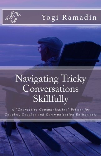 Navigating Tricky Conversations Skillfully: A Connective Communication ...