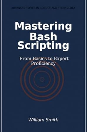 Amazon.com: Mastering Bash Scripting: From Basics to Expert Proficiency ...
