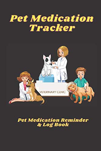 Pet Medication Tracker: Pet Medication Log Book To Write Down Vital Pet ...