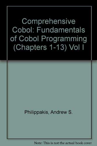 Fundamentals of Cobol Programming (Chapters 1-13) (Vol I) (Comprehensive Cobol) : Philippakis ...