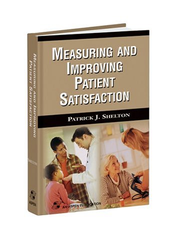 Measuring and Improving Patient Satisfaction: .: 9780834210745 ...