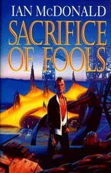 Sacrifice of Fools: Ian McDonald: 9780575060753: Amazon.com: Books
