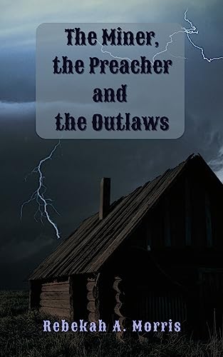 Amazon.com: The Miner, the Preacher, and the Outlaws eBook : Morris ...