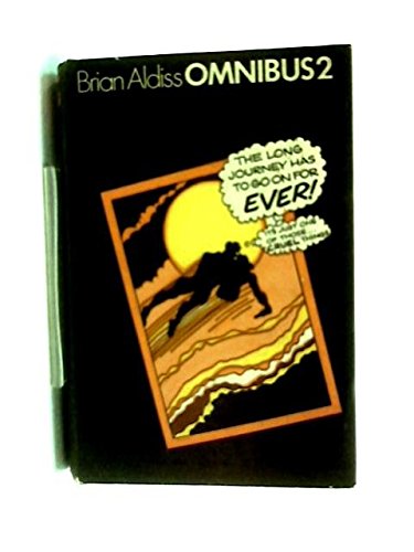 Brian Aldiss Omnibus (2). Space, Time & Nathaniel; Non-Stop; The Male ...