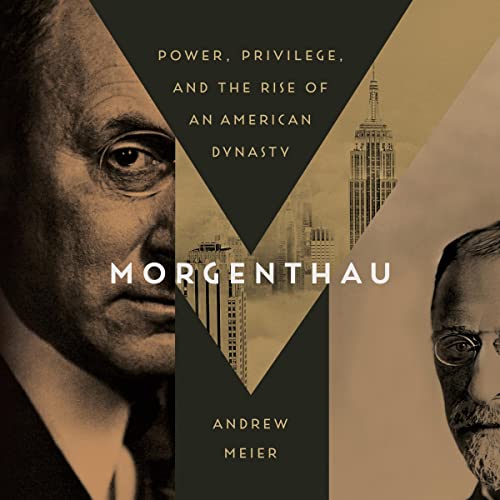 Amazon.com: Morgenthau: Power, Privilege, and the Rise of an American ...