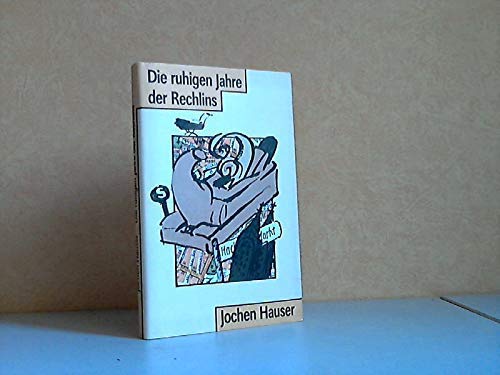 Die ruhigen Jahre der Rechlins. Roman : Hauser, Jochen: Amazon.de: Bücher