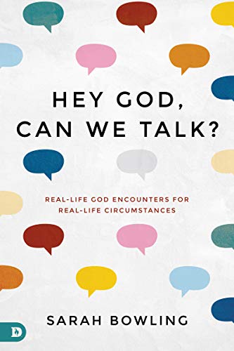 Hey God, Can We Talk?: Real-Life God Encounters for Real-Life ...