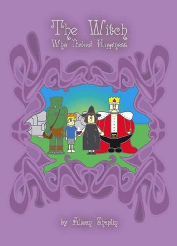 The Witch Who Nicked Happiness : Chaplin, Alison, Baird, Greig: Amazon ...