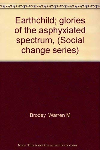 Earthchild; glories of the asphyxiated spectrum, (Social change series ...