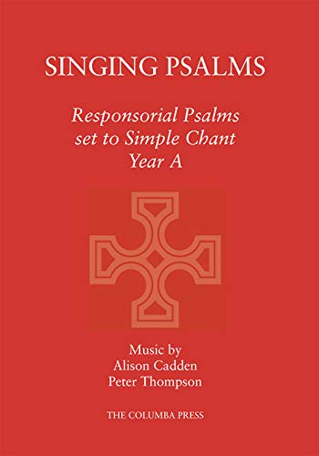 Singing Psalms: Responsorial Psalms Set to Simple Chant - Year A ...