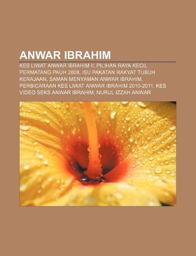 Amazon.co.jp: Anwar Ibrahim: Kes Liwat Anwar Ibrahim II, Pilihan Raya ...