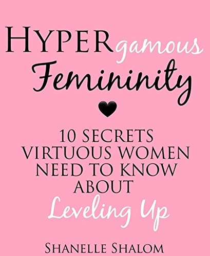 Hypergamous Femininity: 10 Secrets Virtuous Women Need To Know About ...