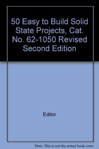 50 Easy to Build Solid State Projects, Cat. No. 62-1050 Revised Second ...