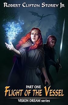 Amazon.com: Flight of the Vessel (Vision Dream Series Book 1) eBook : Storey Jr, Robert Clifton ...