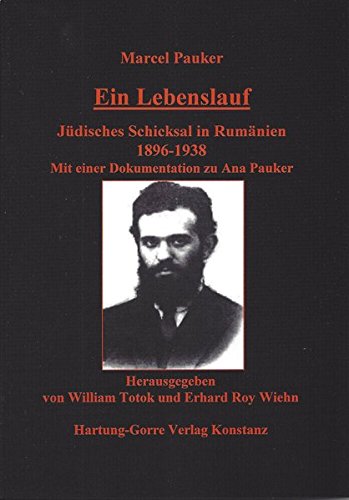 Ein Lebenslauf: Jüdisches Schicksal in Rumänien 1896-1938. Mit einer ...