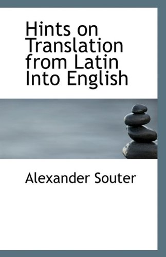 Hints on Translation from Latin Into English: Souter, Alexander ...
