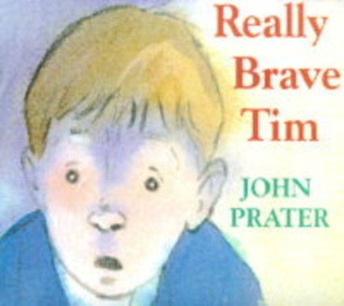 Really Brave Tim: Prater, John: 9780370323893: Amazon.com: Books