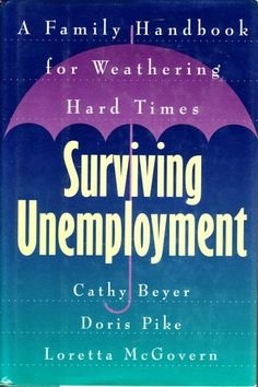 Surviving Unemployment: A Family Handbook for Weathering Hard Times ...