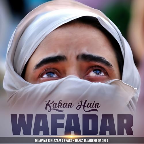 Wafadar Kahan Hain by Muaviya Bin Azam feat. Hafiz Jalabeeb Qadri on ...