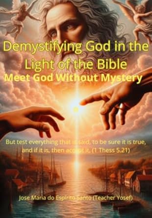 Demystifying God In Light Of The Bible: Meet God Without Mystery ...