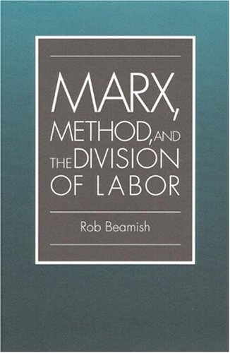 Marx, Method, and the Division of Labor: Beamish, Rob: 9780252018787 ...