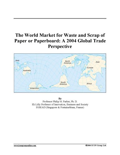 Buy The World Market for Waste and Scrap of Paper or Paperboard: A 2004 ...
