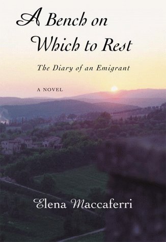 A Bench on Which to Rest: The Diary of an Emigrant: Maccaferri, Elena ...