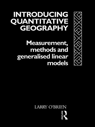 Introducing Quantitative Geography: Measurement, Methods and ...