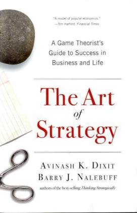 The Art of Strategy: A Game Theorist's Guide to Success in Business and ...