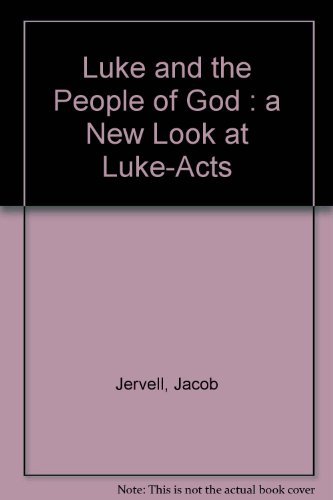 Luke and the people of God;: A new look at Luke-Acts: Jervell, Jacob ...