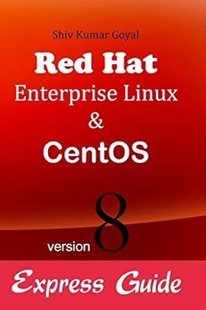 Amazon.fr - Red hat Enterprise linux & Centos version 8 Express guide - Goyal, Shiv Kumar - Livres