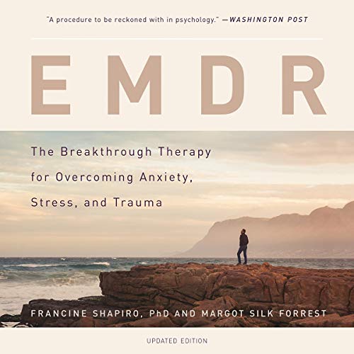 EMDR: The Breakthrough Therapy for Overcoming Anxiety, Stress, and ...