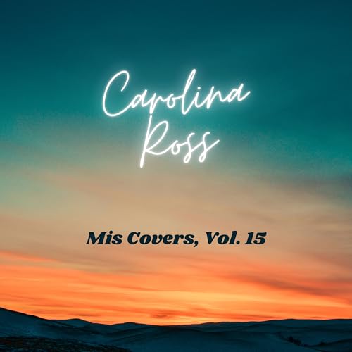 Mis Covers, Vol. 15 de Carolina Ross en Amazon Music Unlimited