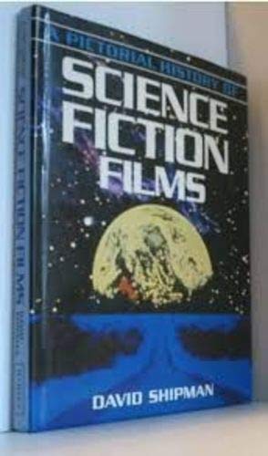 A Pictorial History of Science Fiction Films: Shipman, David ...
